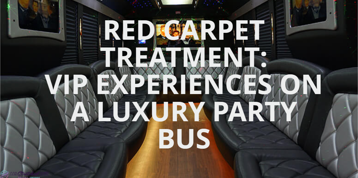 VIP Luxury Party Bus: The Ultimate Red Carpet Experience